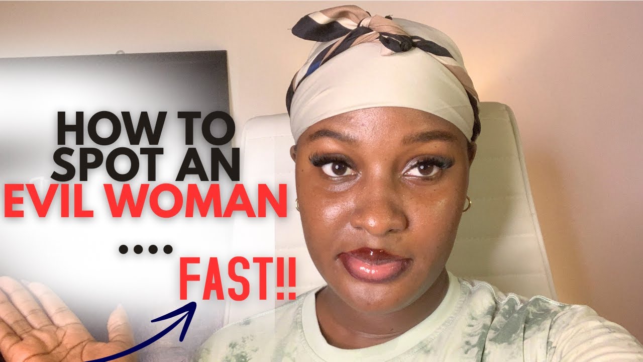 7 EVIDENT Signs that there is an EVIL Woman next to you | Official Nma ...
