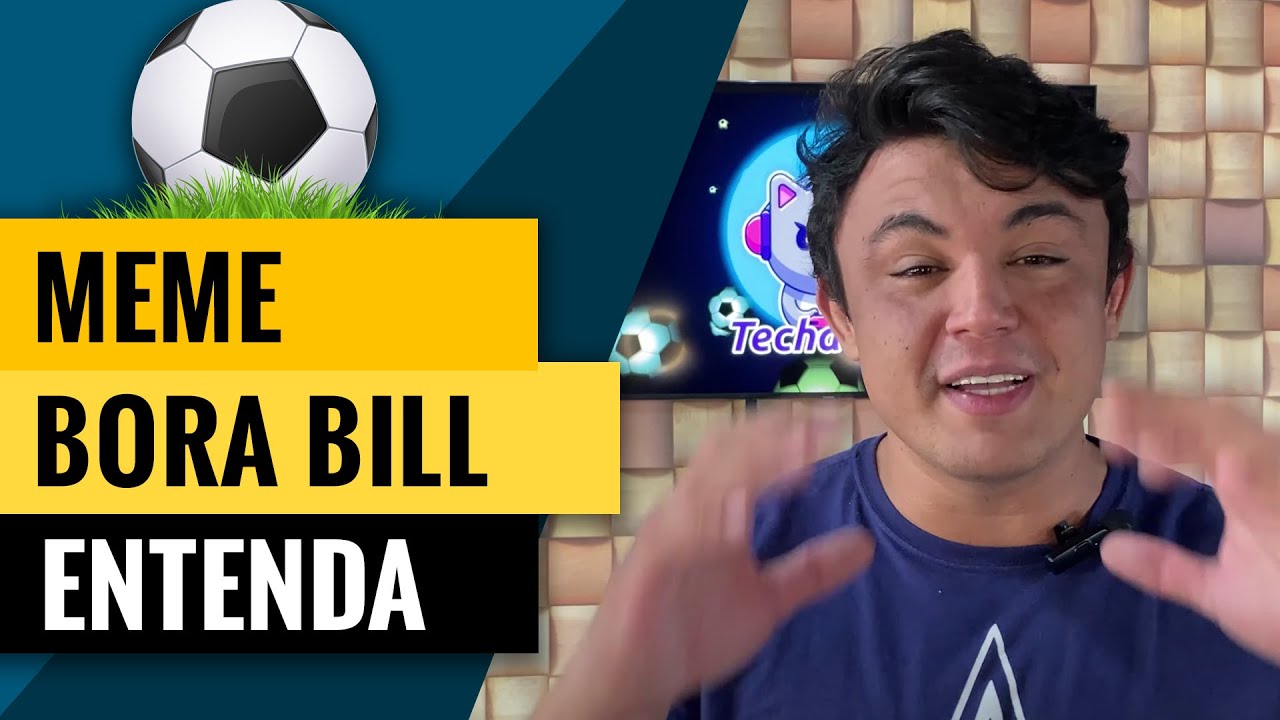Bora Bill Meme: entenda o significado do audio de futebol que está ...