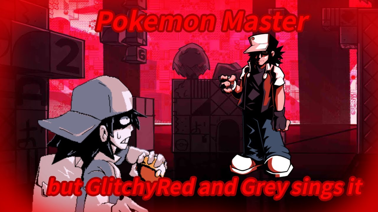 ||FNF||Cover||Pokemon Master but GlitchyRed and Grey sings it - YouTube