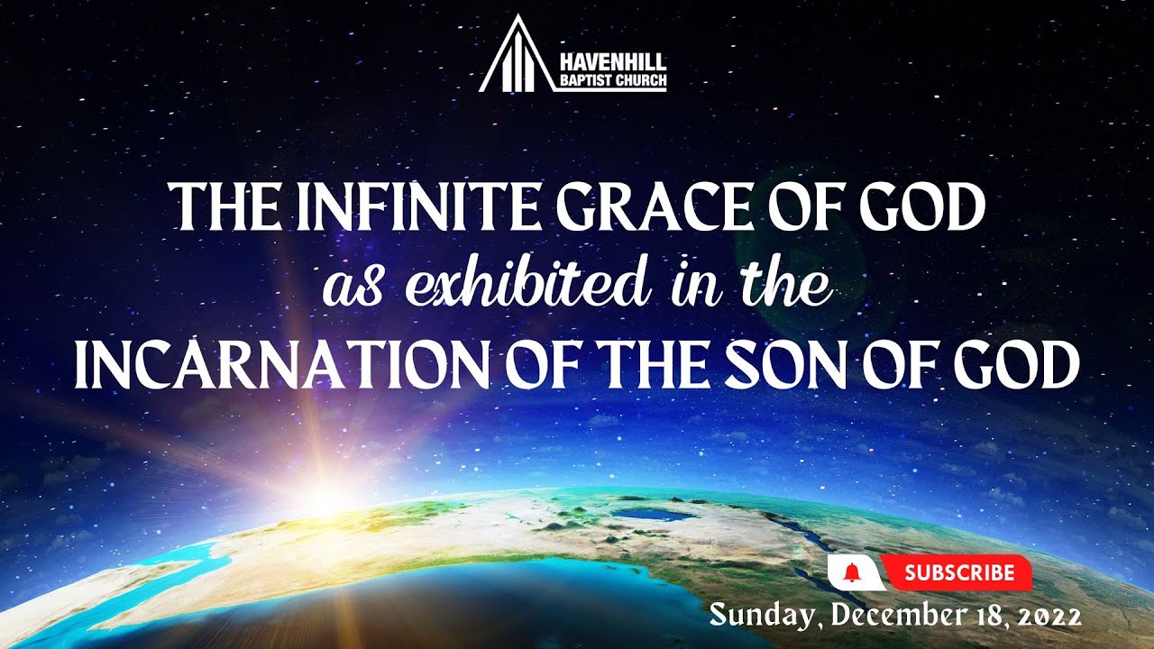 Theme: The Infinite Grace of God as Exhibited in the Incarnation of the ...