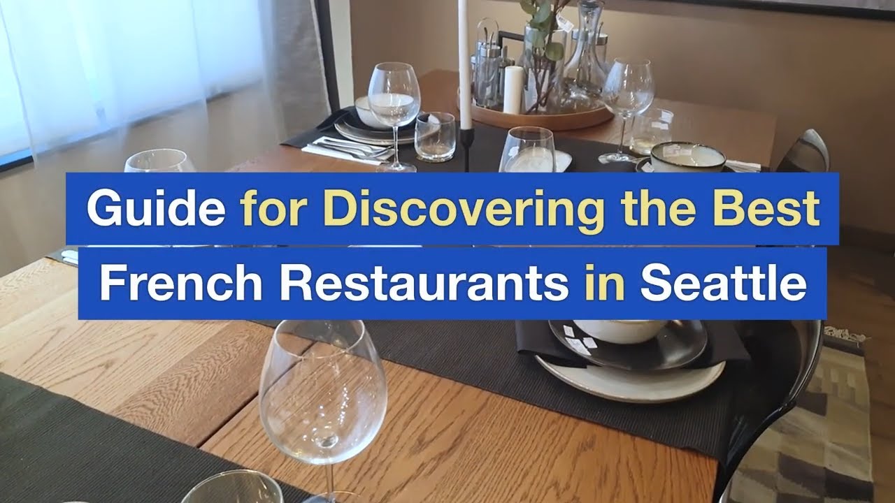 Guide for Discovering the Best French Restaurants in Seattle - YouTube