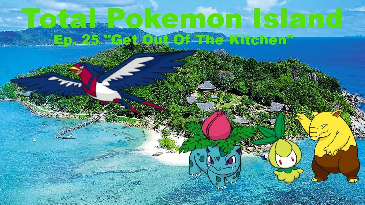 Total Pokemon Island Ep 25 "Get Out Of The Kitchen" - YouTube