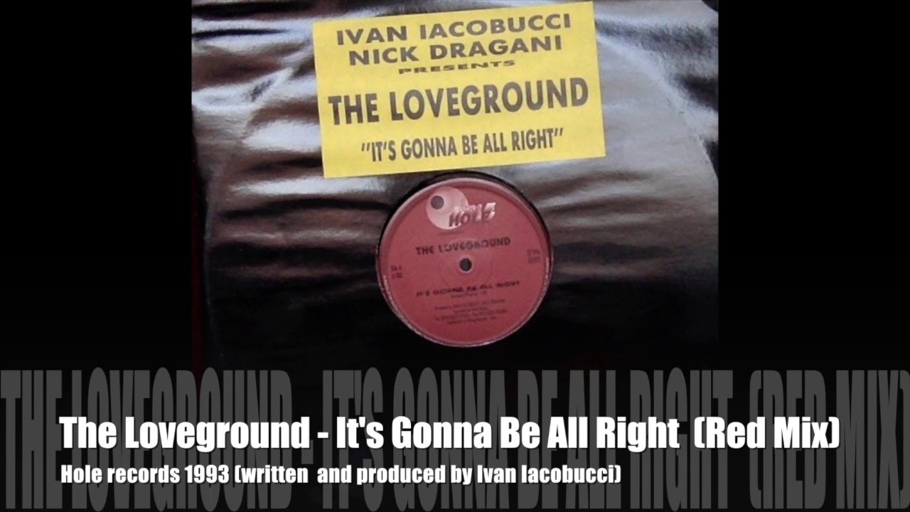 The Loveground - It's Gonna Be All Right (Red mix - B2) 1992 - YouTube