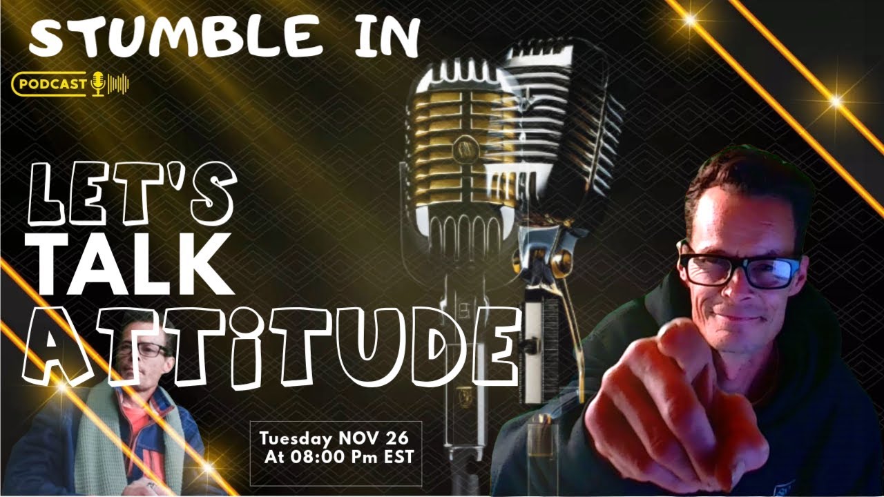 WELCOME! S1 E2. LET'S TALK ATTITUDE! STUMBLE - IN WITH, DENNY COOL® # ...