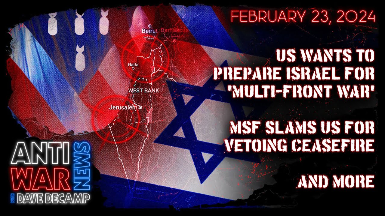 US Wants to Prepare Israel for 'Multi-Front War,' MSF Slams US for ...