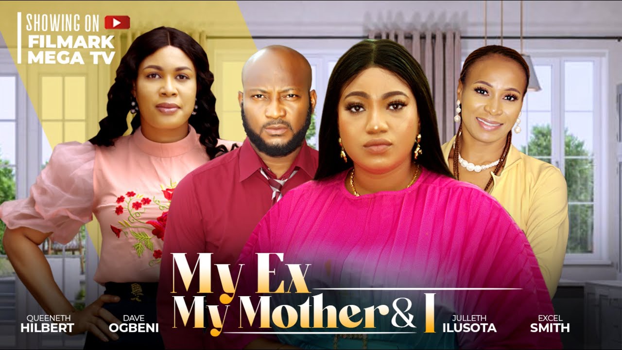 MY EX, MY MOTHER & I (Full Movie) Queeneth Hilbert, Dave Ogbeni A ...