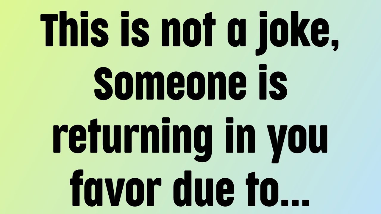 🌈God message today | This is not a joke, Someone is returning in you ...
