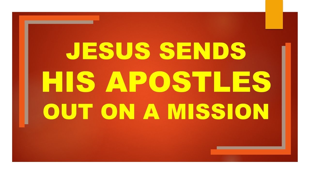 JESUS SENDS HIS APOSTLES OUT ON A MISSION - YouTube