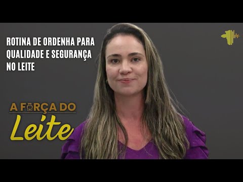 ROTINA DE ORDENHA PARA QUALIDADE E SEGURANÇA NO LEITE | A FORÇA DO LEITE