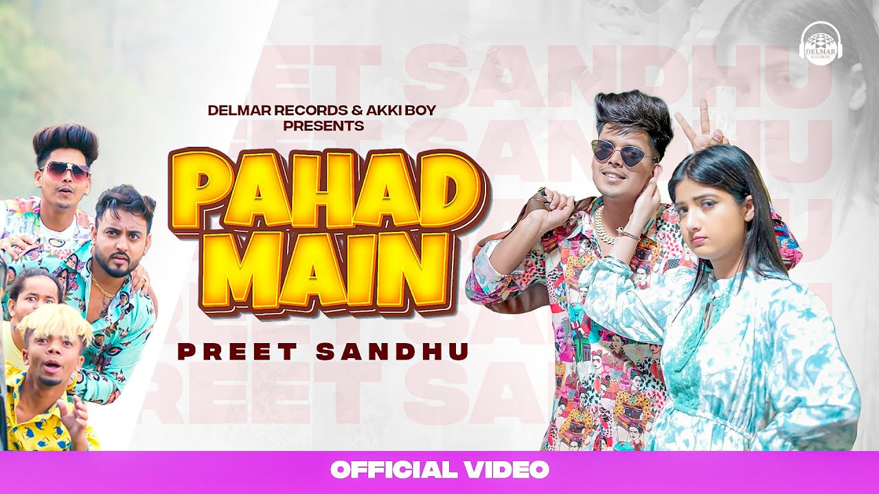 Pahad mein | Preet Sandhu ft. Akki Boy & Aseespreet kaur ( Official ...