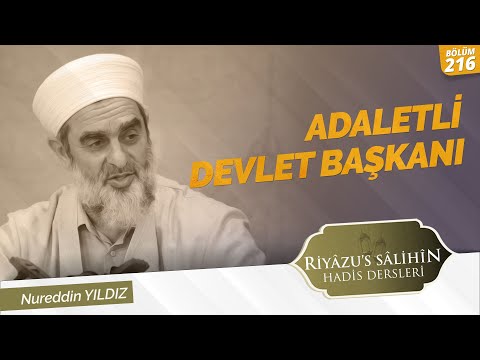 ADALETLİ DEVLET BAŞKANI  | Riyazussalihin | Nureddin Yıldız | 216. Ders