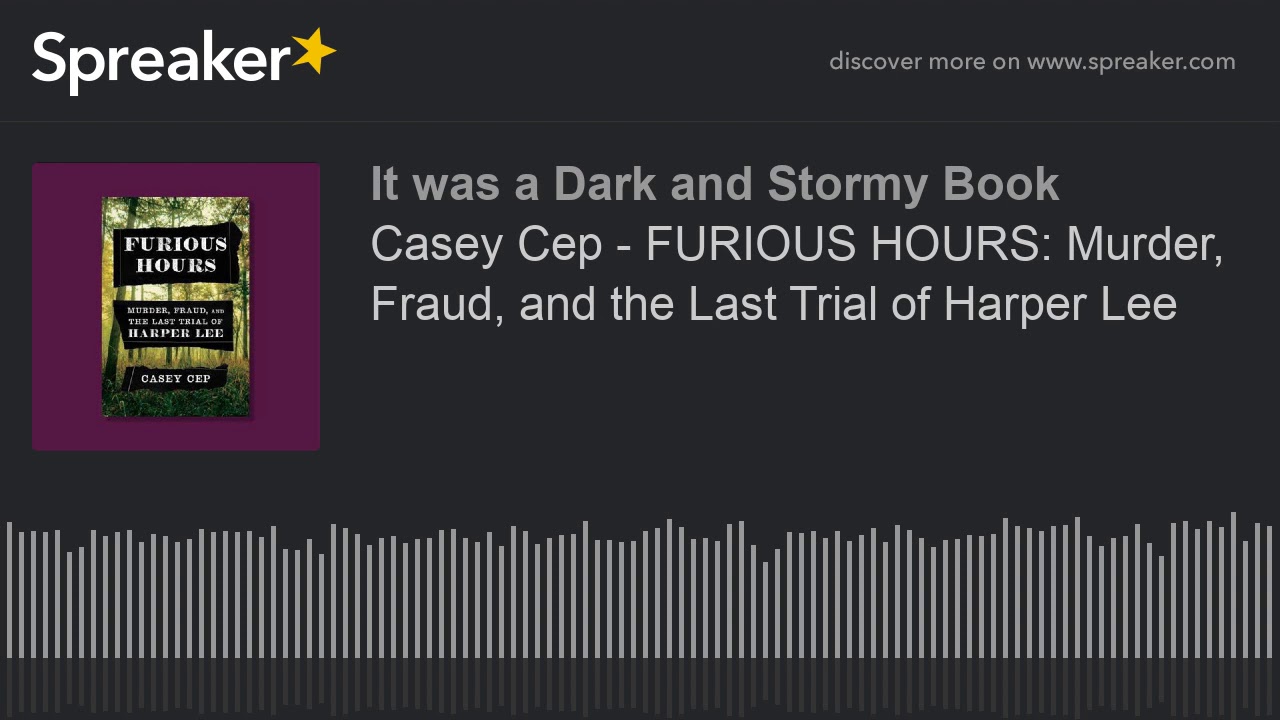 Casey Cep - FURIOUS HOURS: Murder, Fraud, and the Last Trial of Harper ...