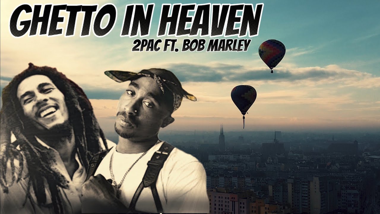 2Pac ft. Bob Marley - Ghetto In Heaven - YouTube