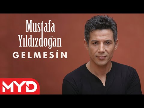 Mustafa Yıldızdoğan - Gelmesin