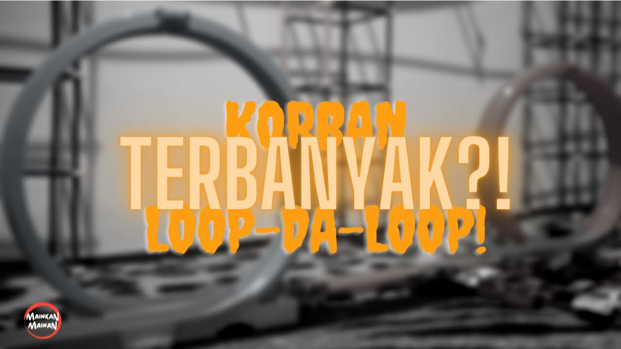 KORBAN HOT WHEELS TRACK LOOP-DA-LOOP TERBANYAK?! - YouTube