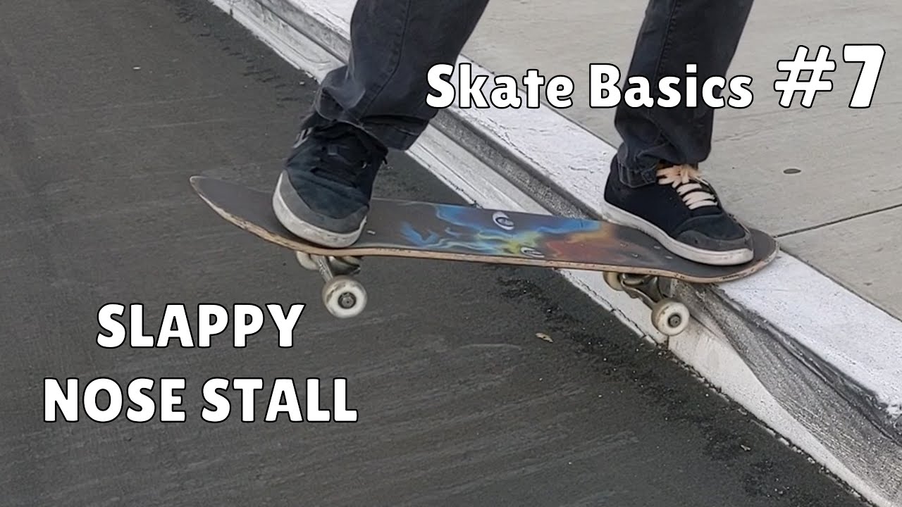 Skate Basics #7: How to SLAPPY NOSE STALL - YouTube