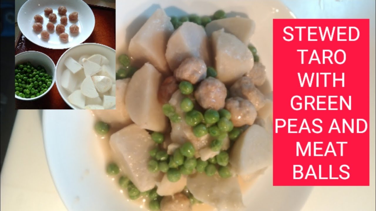 Quick and easy way of cooking stew taro with greenpeas and meatballs # ...