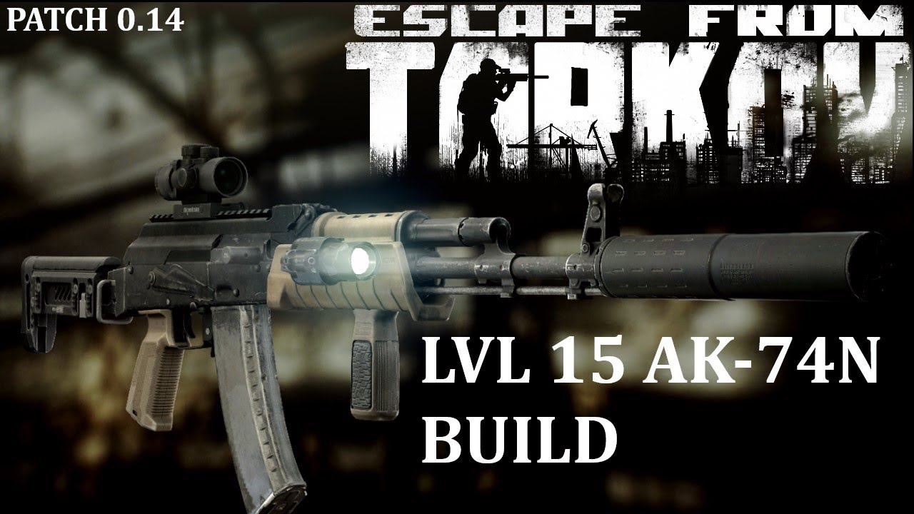 Escape From Tarkov Lvl 15 AK-74N Build Guide (patch 0.14) - YouTube