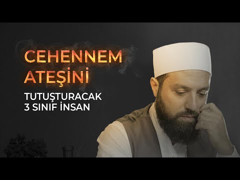 Cehennem Ateşini Tutuşturacak 3 Sınıf İnsan - Muhammed Serkan Gül
