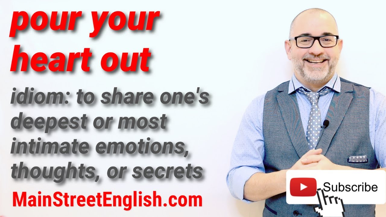 English Idioms: Pour Your Heart Out - YouTube