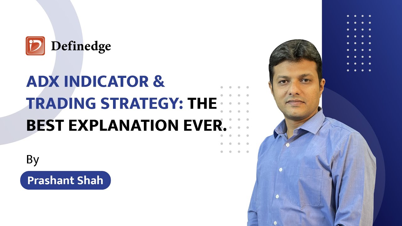 ADX indicator & trading strategy: The best explanation ever ! | Definedge | Prashant Shah - YouTube