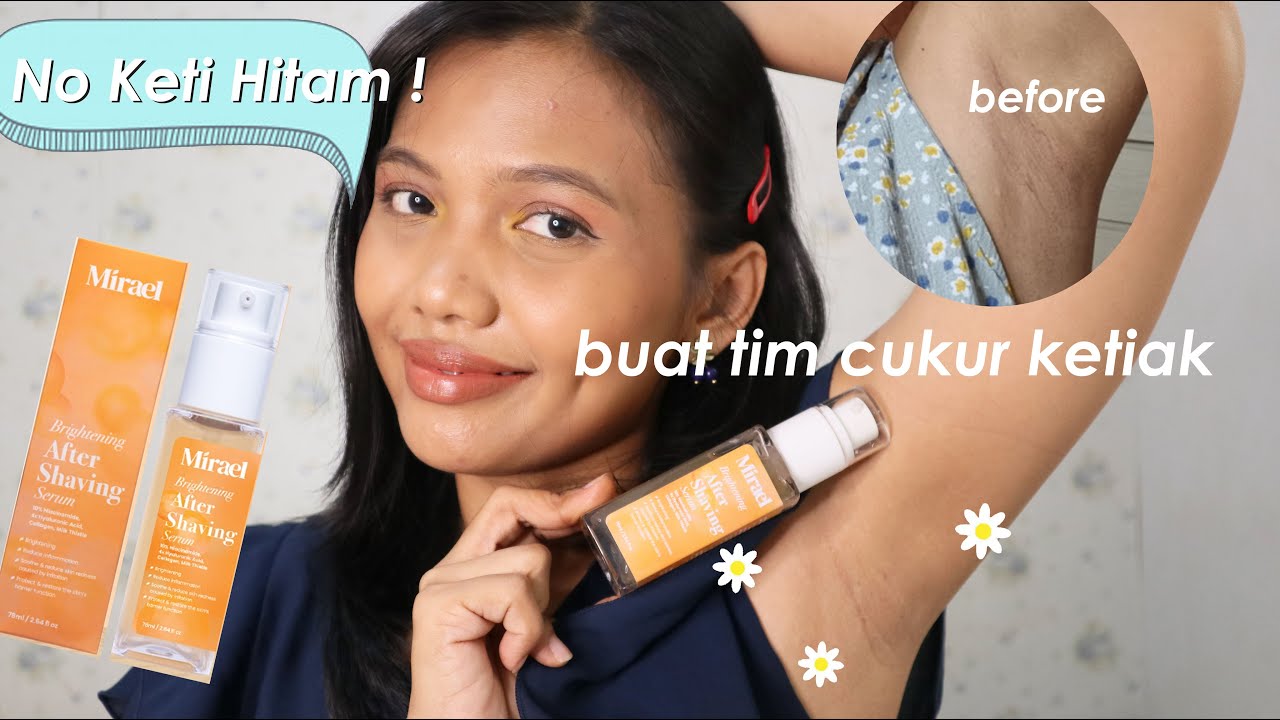 BYE KETIAK HITAM AKIBAT CUKUR | MIRAEL AFTER SHAVING SERUM REVIEW - YouTube