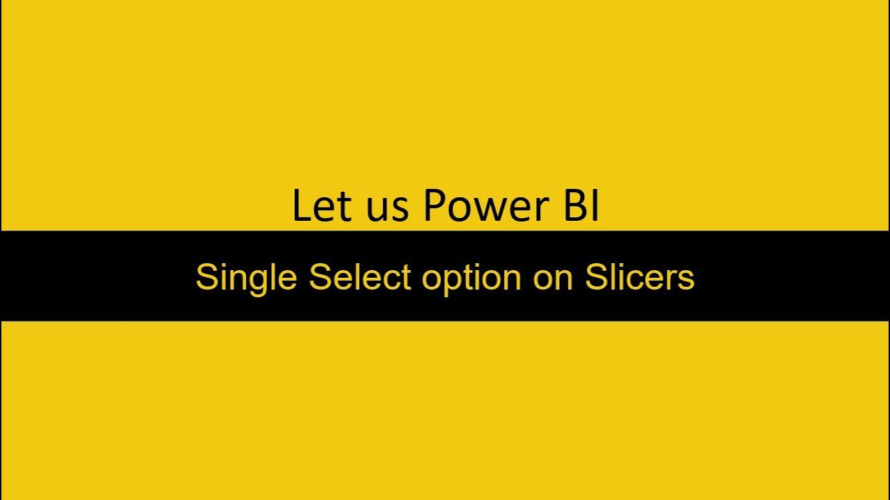 Enable Single Select on Slicers Power BI - YouTube