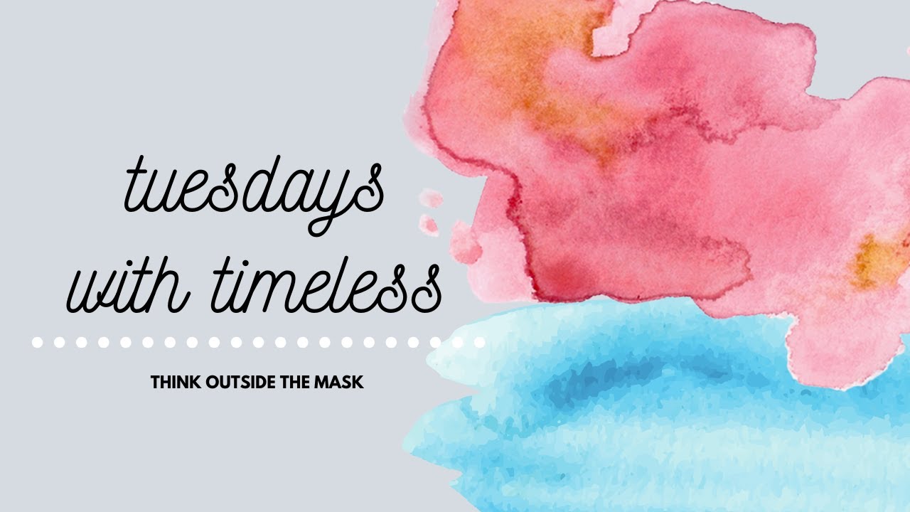 Tuesdays with Timeless : Think Outside the Mask - YouTube