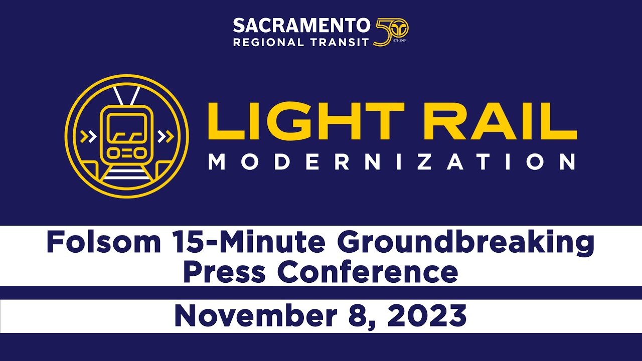 SacRT Marks Beginning of Folsom 15-Minute Light Rail Service Project ...