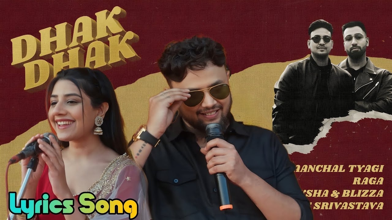 Dhak Dhak Song {Lyrics} | Aanchal Tyagi X Raga,Rusha & Blizza ,Abhijeet ...