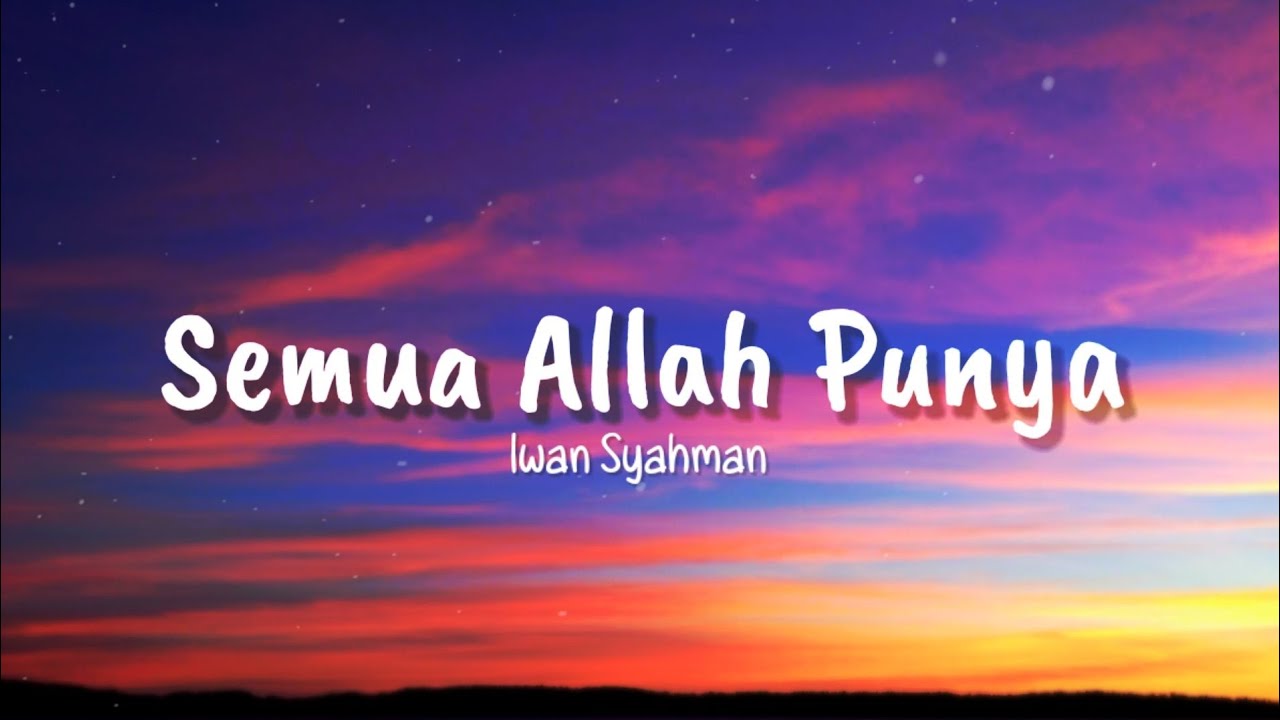 Semua Allah Punya - Iwan Syahman (Lyrics) - YouTube