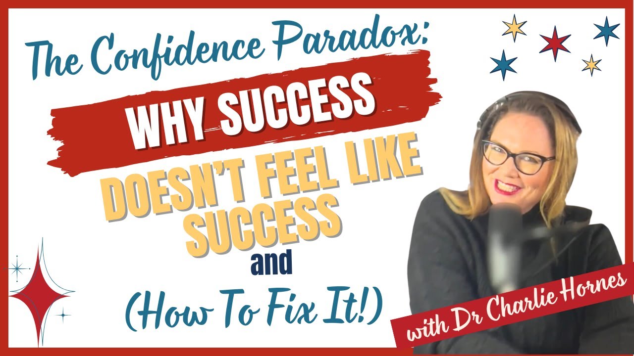 The Confidence Paradox: Why Success Doesn’t Feel Like Success (And How ...