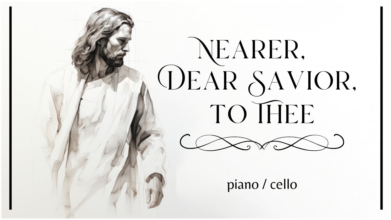 A new piano / cello arrangement of the hymn "Nearer, Dear Savior, to ...