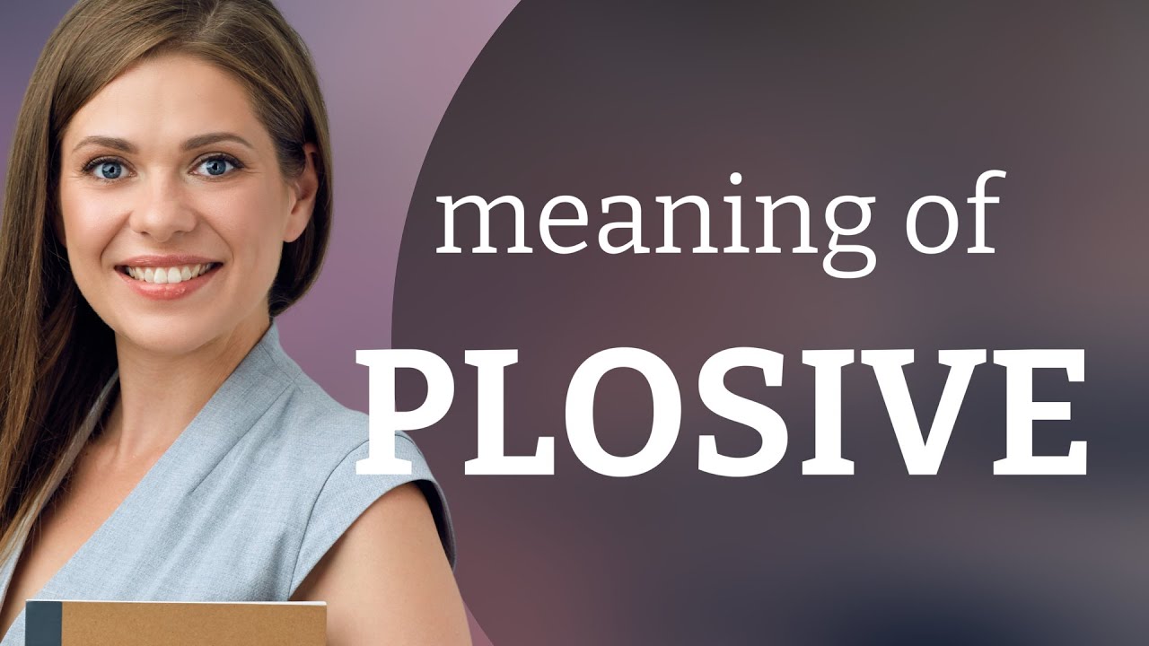 Plosive • what is PLOSIVE definition - YouTube