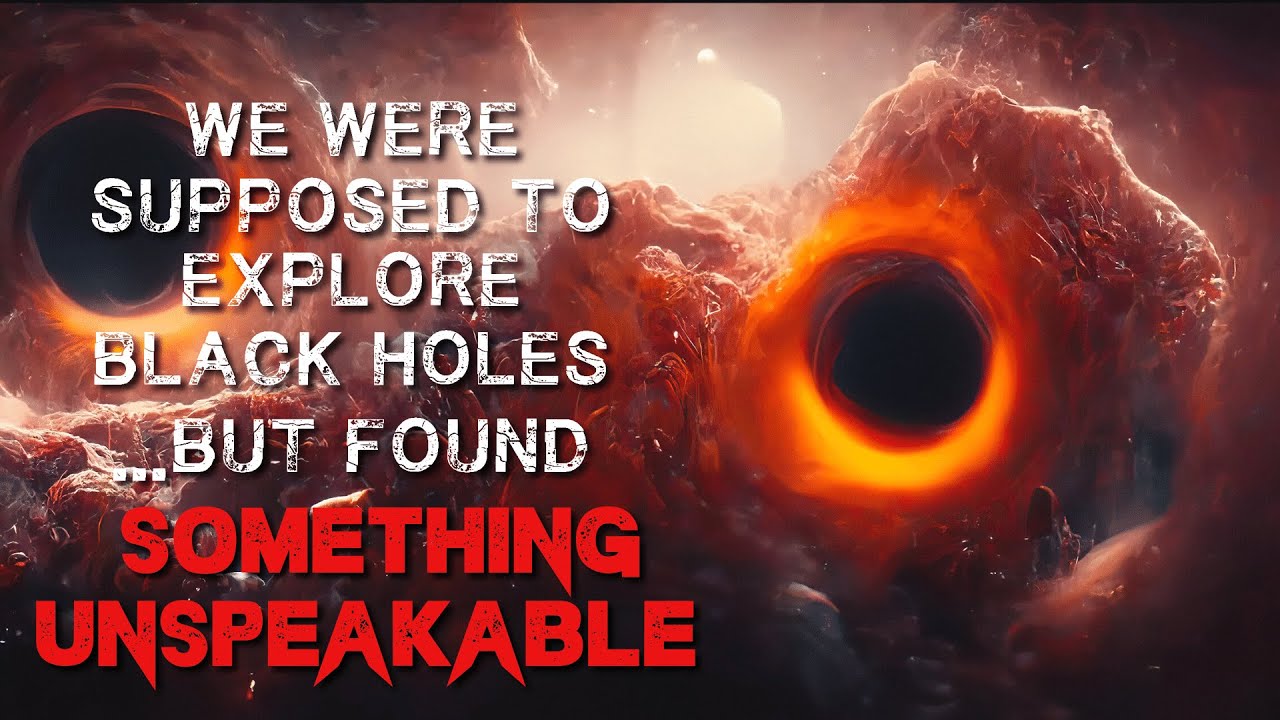 Space Creepypasta: "On A Mission To Explore Black Holes, We Found ...
