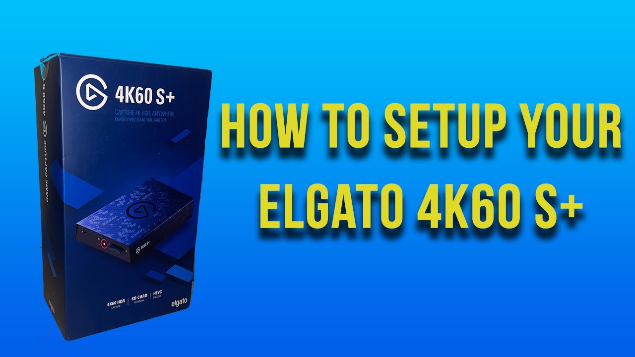 How to Setup Elgato 4K60 S+ - YouTube
