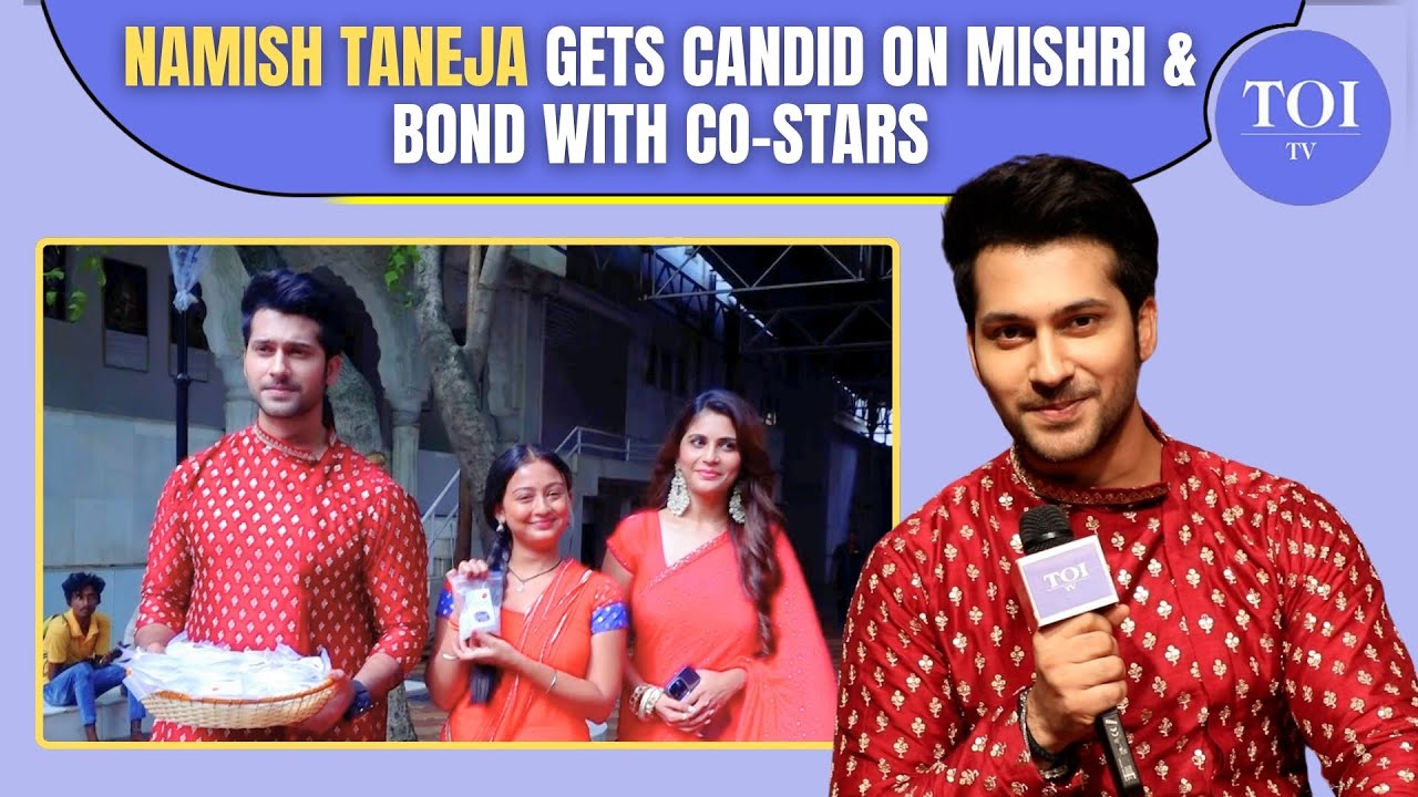 Mishri’s Namish Taneja: The Show Is Mathura-Based So We Learnt A Lot ...