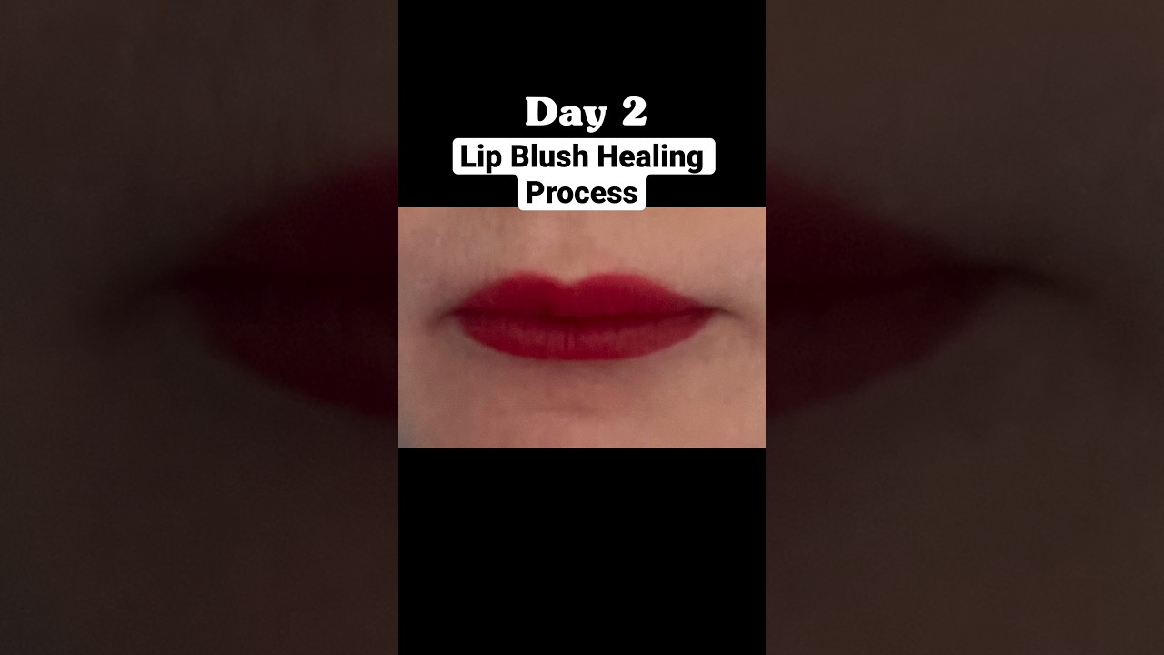 Red Lip Blush Healing Process - Lip blushing - Lip Tattoo - YouTube