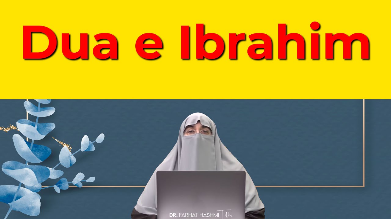 Dua e Ibrahim | دعا ابراہیم | #drfarhathashmi #urdu #duaforknowledge # ...