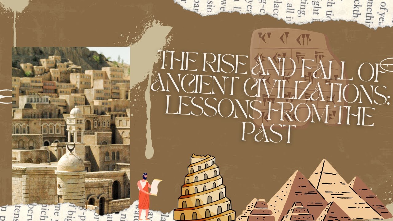 The Rise and Fall of Ancient Civilizations: Lessons from the Past - YouTube