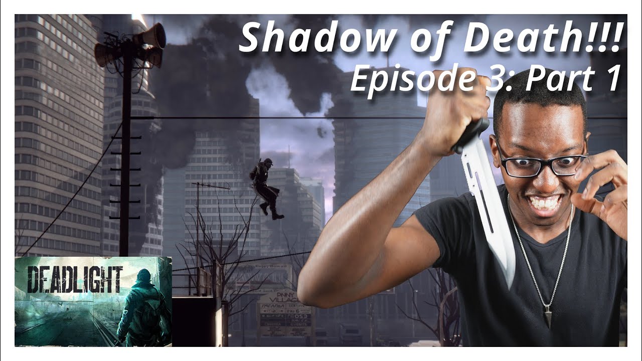 SHADOW OF DEATH!!! - EPISODE 3 PART 1 | DEADLIGHT PC Full Gameplay ...