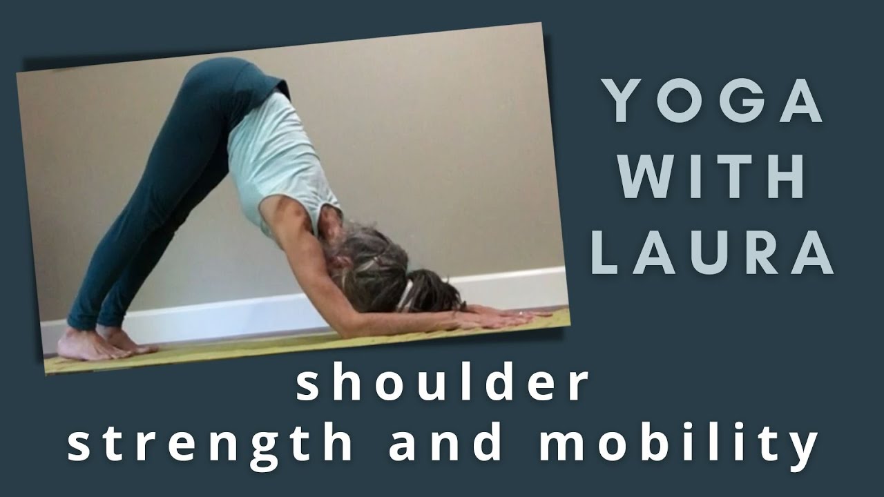 Yoga with Laura - Shoulder Strength and Mobility - YouTube