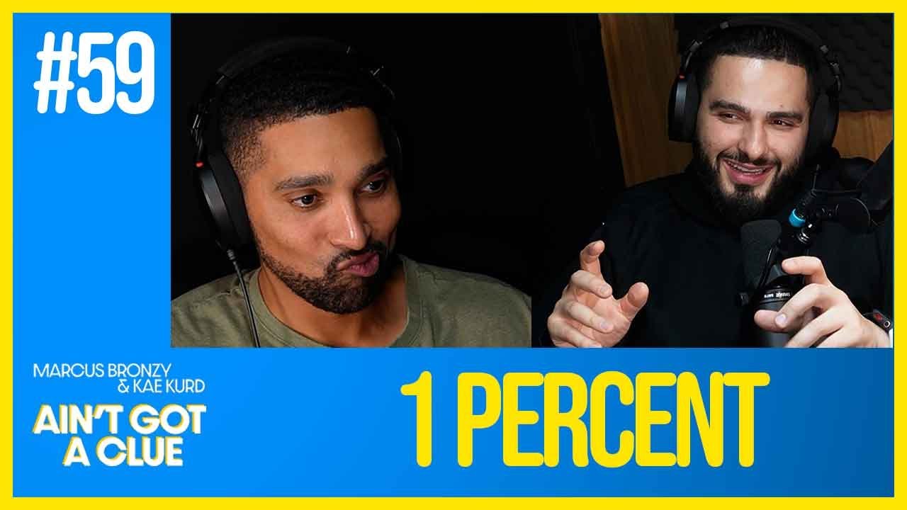 Ain't Got a Clue Podcast: 059 - 1 Percent | Kae Kurd & Marcus Bronzy ...