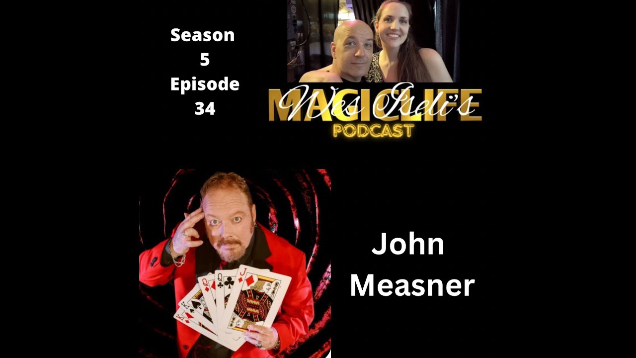 Wes Iseli's Magiclife Podcast S5E34 (John Measner) - YouTube