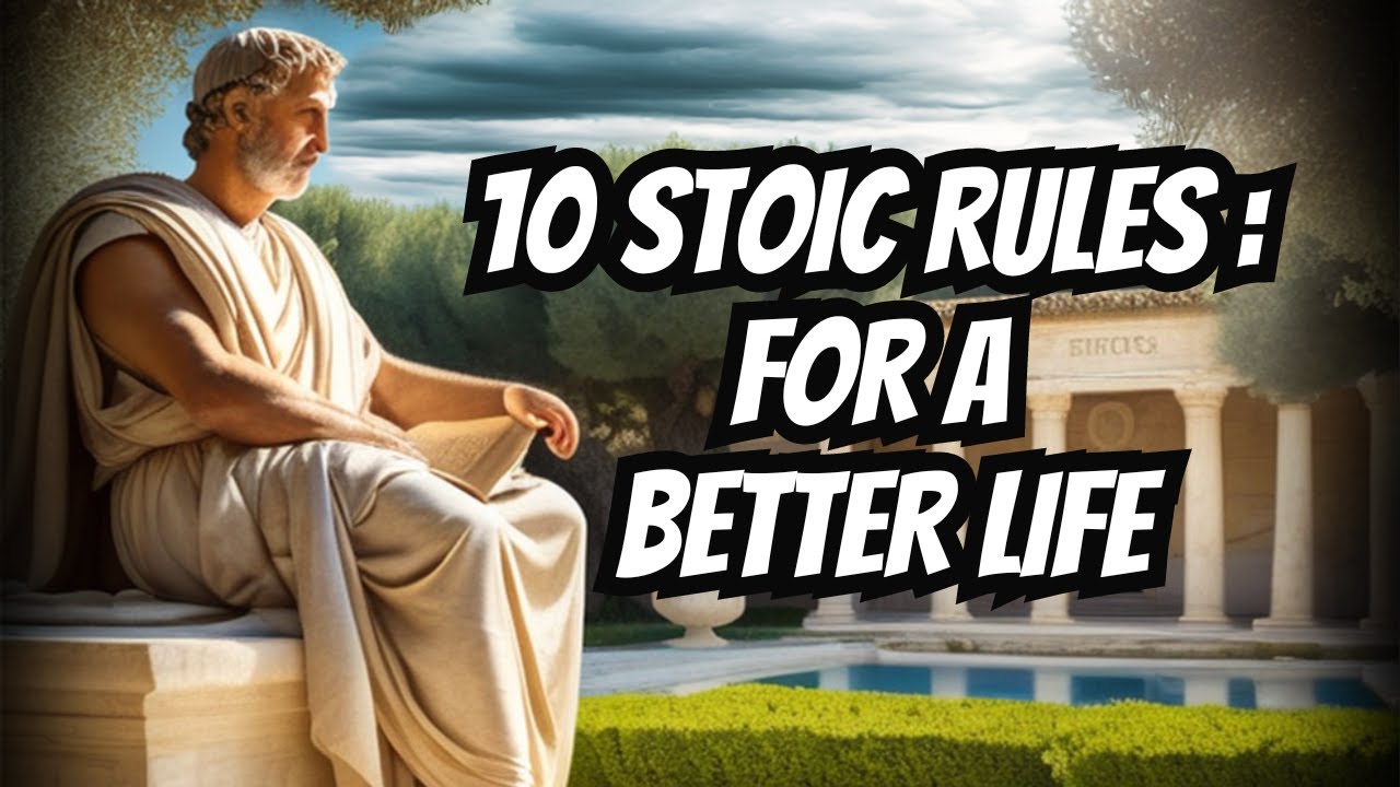 STOICISM | 10 Stoic Rules For A Better Life - YouTube
