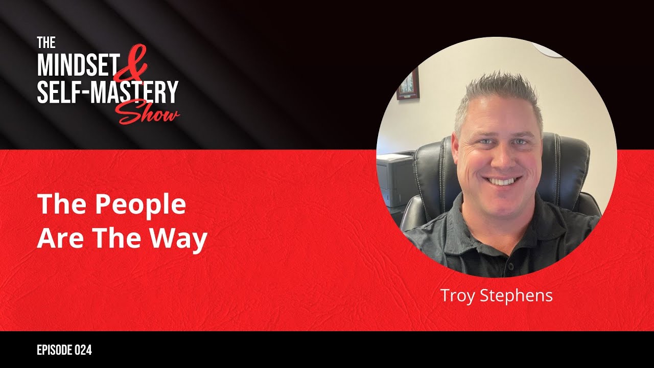Ep.024 - Troy Stephens - The People Are The Way - YouTube