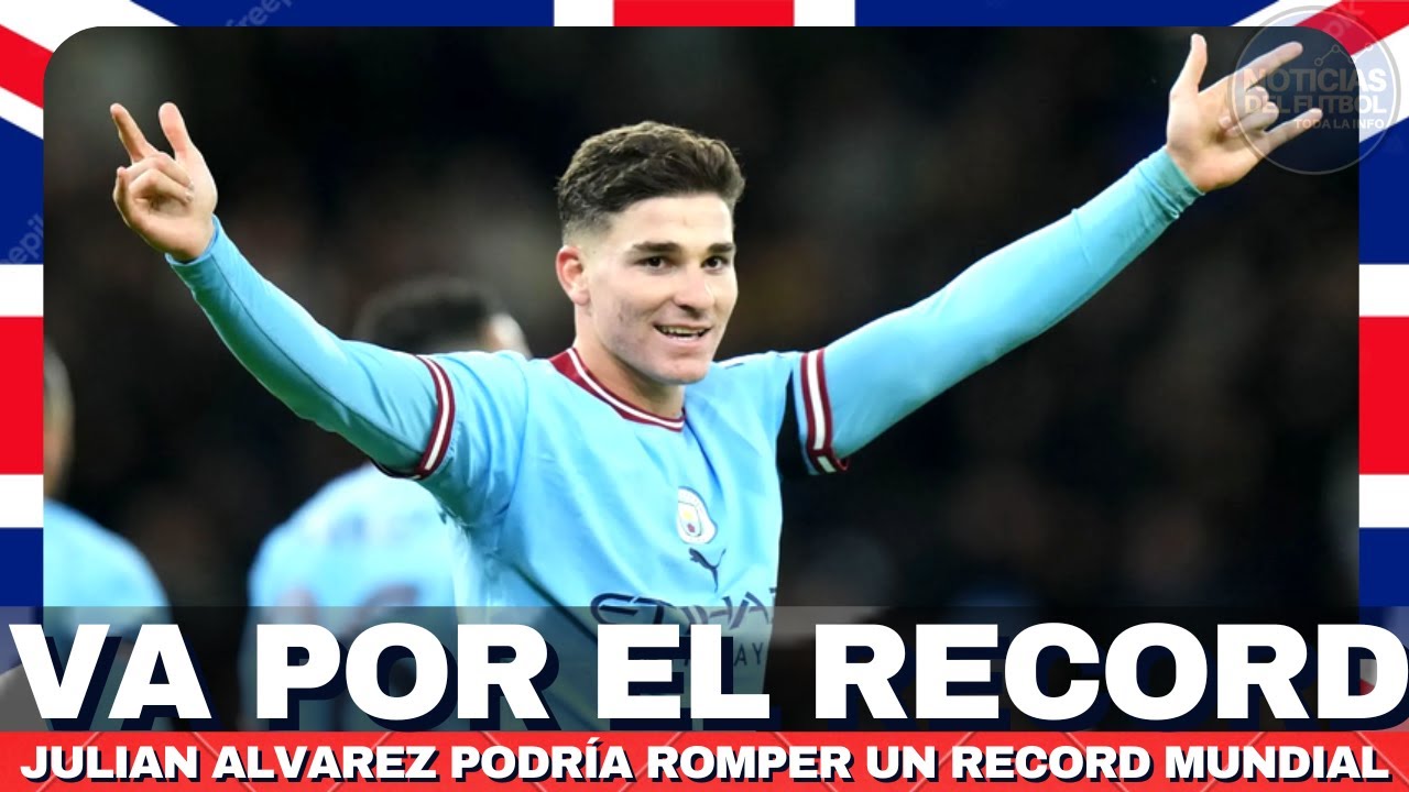 Julian Alvarez está a punto de ROMPER UN RECORD MUNDIAL 😱 | ¿Lo logrará ...