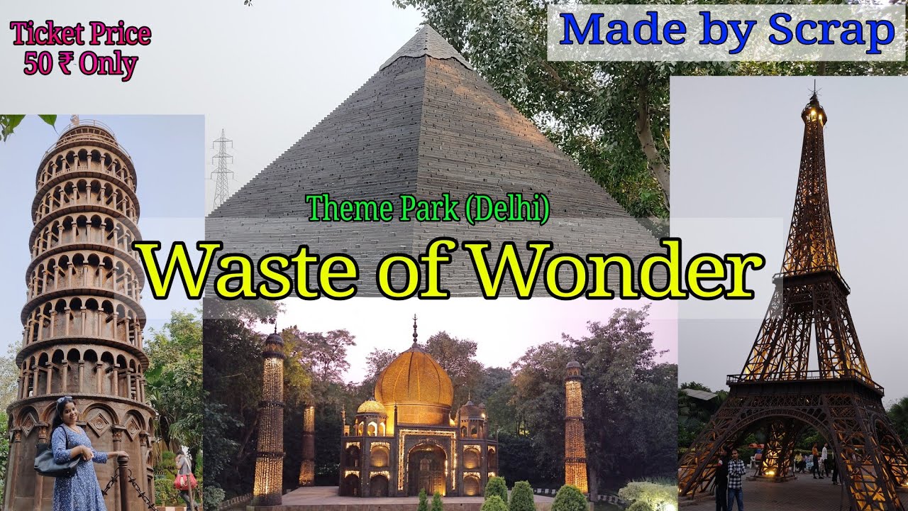 Waste of Wonder | 7 wonders of the world | Theme Park Delhi | vlog by ...