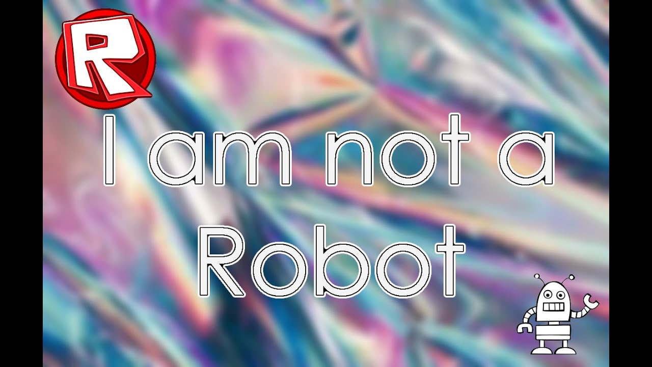 Roblox | I am not a robot - YouTube