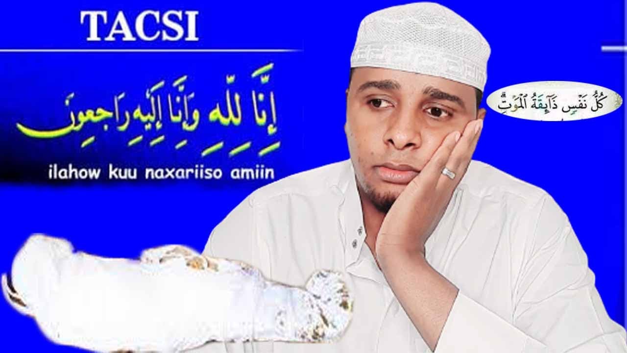 Tacsi إِنَّا لِلّهِ وَإِنَّا إِلَيْهِ رَاجِعونَ Geeri Naxdin Badan ...